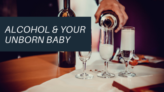 ALCOHOL AND YOUR UNBORN BABY – Dr Gan Kam Ling