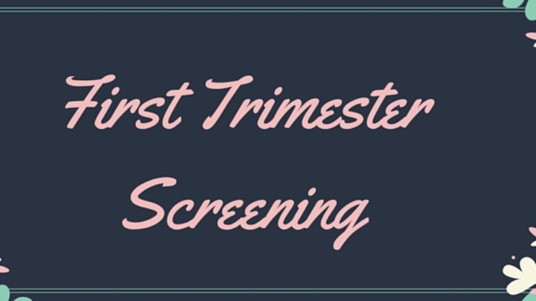 FIRST TRIMESTER SCREENING – Dr Gan Kam Ling