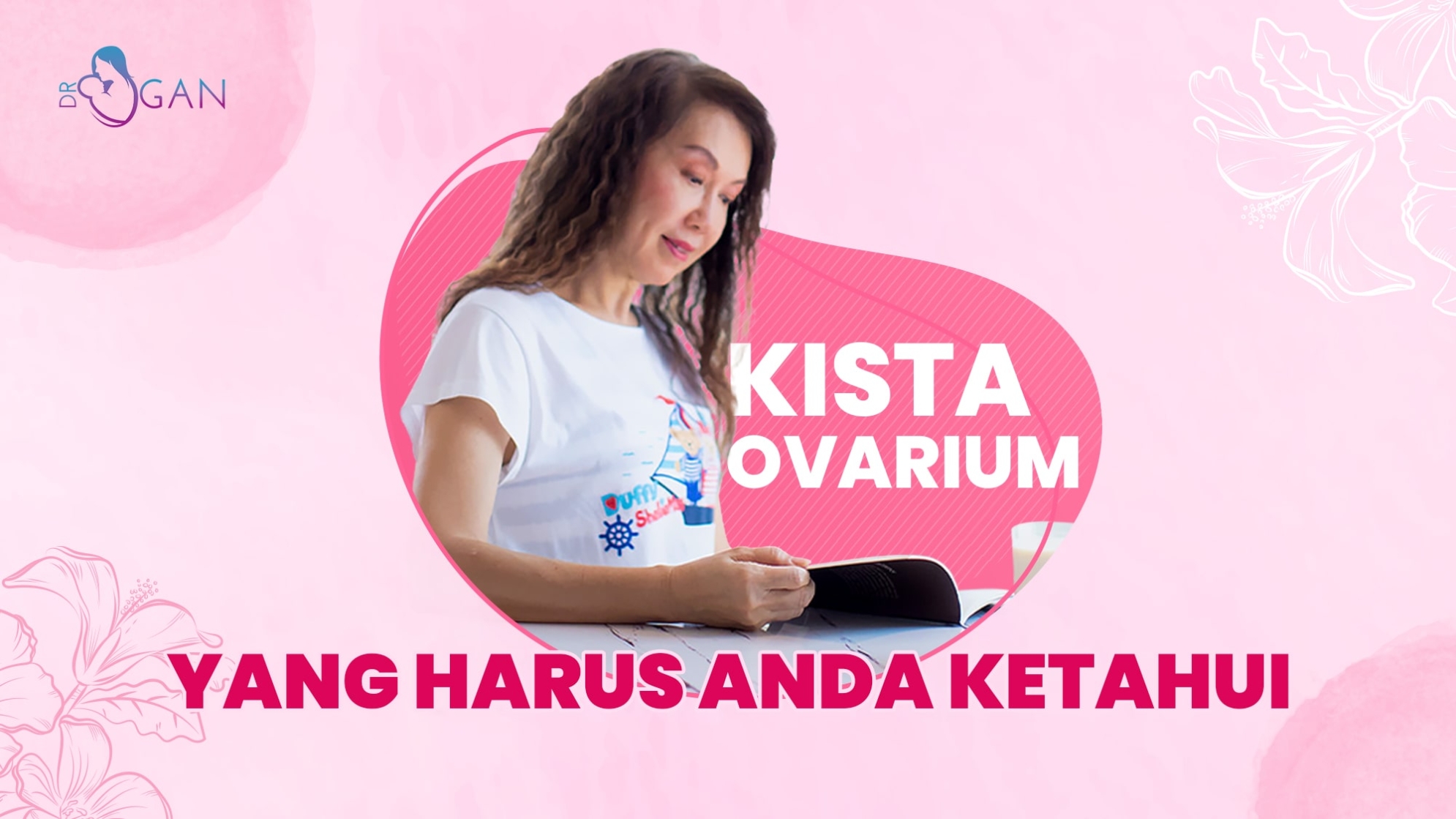 Kista Ovarium: Yang Harus Anda Ketahui – Dr Gan Kam Ling